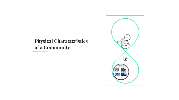 Physical Characteristics of a Community by Amanda Hallberg on Prezi