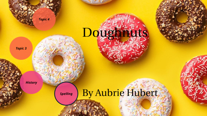 Doughnuts by Aubrie Hubert on Prezi