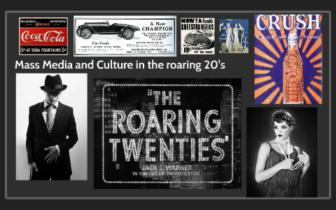 mass media and culture in the roaring 20's by Joey kucharski on Prezi