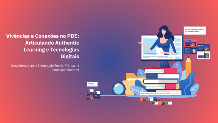 Vivências e Conexões no PDE: Articulando Authentic Learning e Tecnologias Digitais by DANIELLE ...