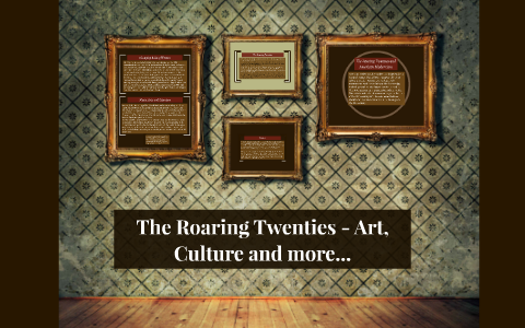 The Roaring Twenties - Art, Culture and more... by Michele Mock on Prezi