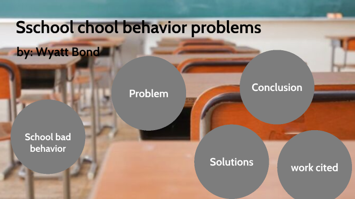school behavior problems by Wyatt Bond on Prezi