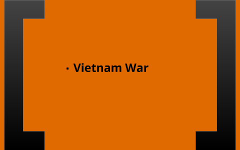 Vietnam War by Chase Marra on Prezi
