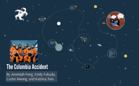 The Columbia Accident by Emily Fukuda on Prezi