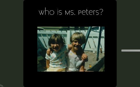 Who is Ms. Peters? by Rachel Peters on Prezi