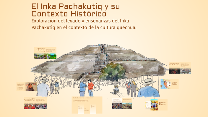 El Inka Pachakutiq y su Contexto Histórico by Javier Blasquez Diaz on Prezi