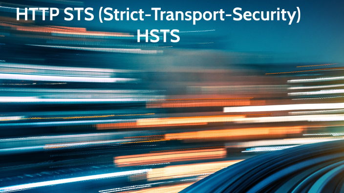 HTTP STS (Strict-Transport-Security) HSTS by Devika H.S on Prezi