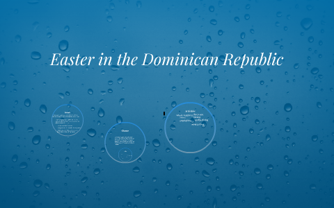 Easter in the Dominican Republic by on Prezi