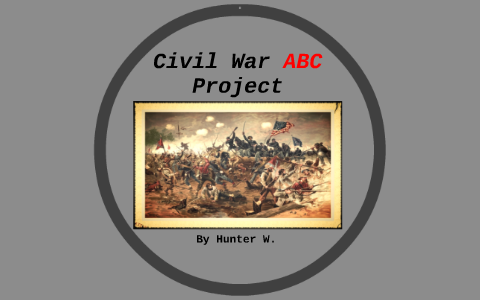 Civil war ABC Project by hunter weber on Prezi