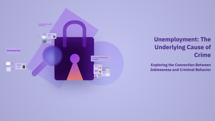 Unemployment: The Underlying Cause of Crime by Mattia Toto on Prezi