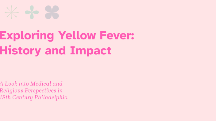 Exploring Yellow Fever: History and Impact by Laney Patterson on Prezi