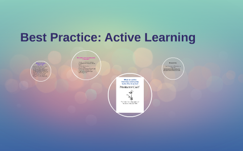 Best Practice: Active Learning by Chloe Braulick on Prezi