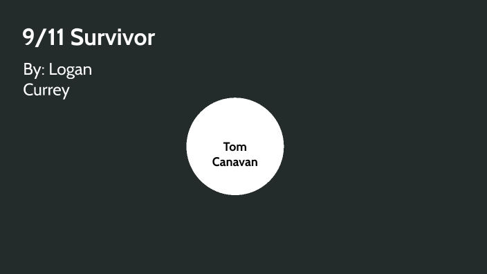 Tom Canavan Survivor on 9/11 by Logan Currey on Prezi