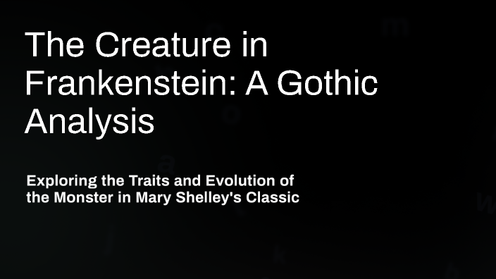 The Creature in Frankenstein: A Gothic Analysis by Mackenzie Burkhart ...