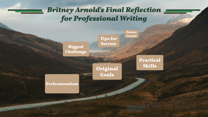 Britney Arnold's Final Reflection for Professional Writing by Britney A on Prezi