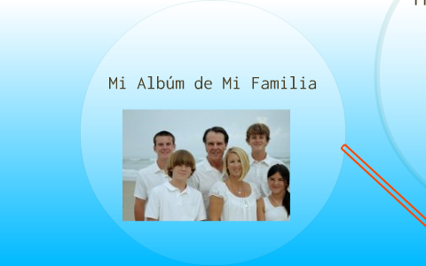Mi Albúm de Mi Familia by Daniel S. Avis on Prezi