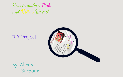 DIY Project by Alexis Barbour on Prezi