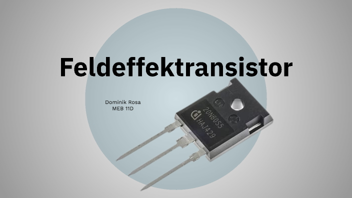 Feldeffekttransistor by Dominik Rosa on Prezi