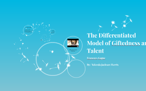 The Differentiated Model of Giftedness and Talent by on Prezi