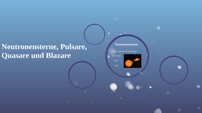 Neutronensterne, Pulsare, Quasare und Blazare by Snjezana Vudrag on Prezi