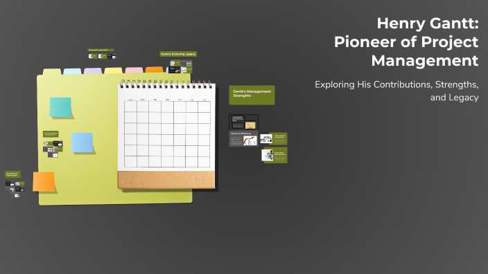Henry Gantt: Pioneer of Project Management by Mahsa Jalali on Prezi