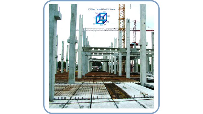 BETSY the Precast-BETon-ERP-SYstem by Alex Nedita on Prezi