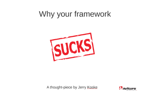 Why your framework by Jerry Koske on Prezi