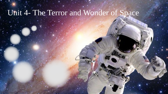 Unit 4- The Terror and Wonder of Space by CAMILA GOMEZ on Prezi