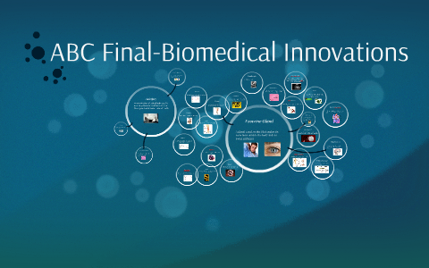 ABC Final-Biomedical Innovations by Jordan Bronke on Prezi