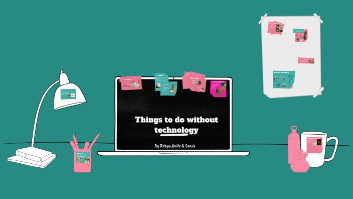 Things to do without technology by Robyn Kearney on Prezi