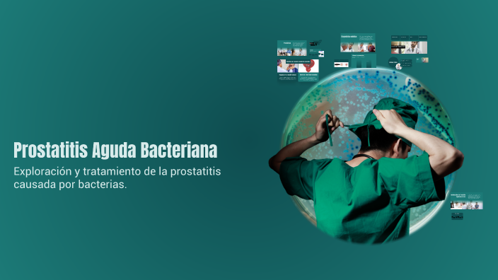 Prostatitis Aguda Bacteriana by Lisdalia Perez on Prezi