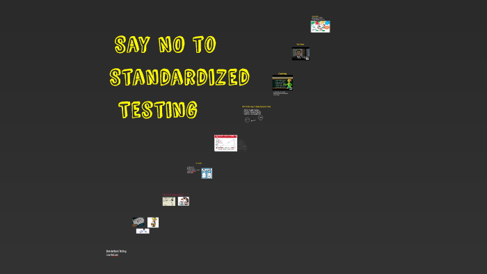 Say NO to Standardized Testing by Lisa RisCassi on Prezi