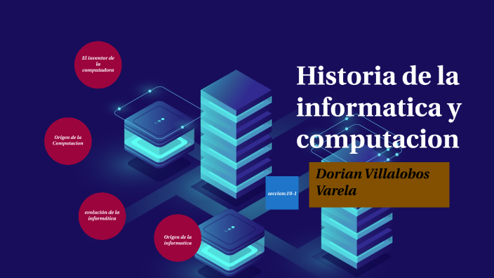 Historia de informatica y Computacion by Dorian Villalobos on Prezi