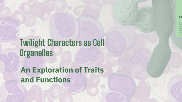 Twilight Characters as Cell Organelles by caroline haynes on Prezi
