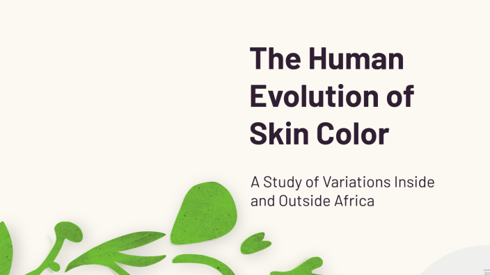 The Human Evolution of Skin Color by on Prezi