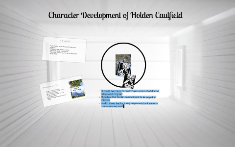 Character Development of Holden Caulfield by Elion Lluhan on Prezi