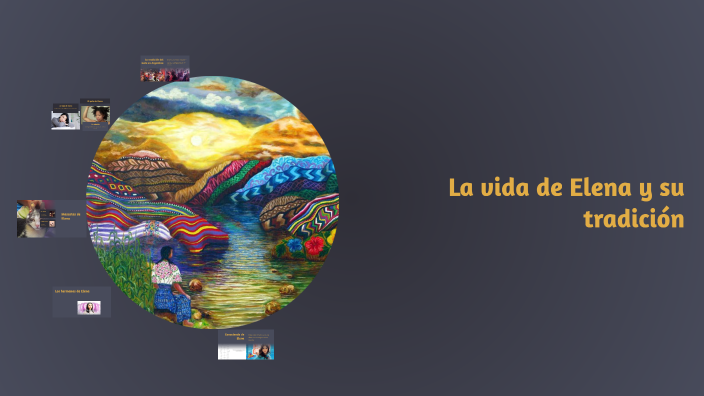La vida de Elena y sus tradiciones by Ibtissem BENZENATI on Prezi