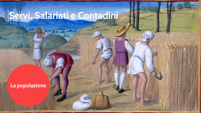 servi salariati e contadini by GIOVANNI BELLISARIO on Prezi