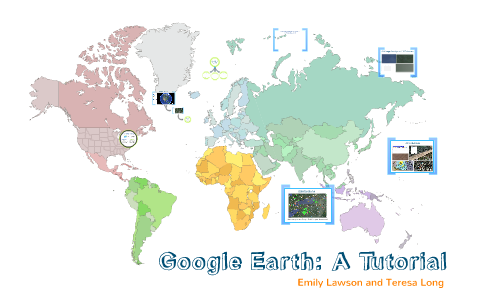 Google Earth Tutorial by Teresa Long on Prezi