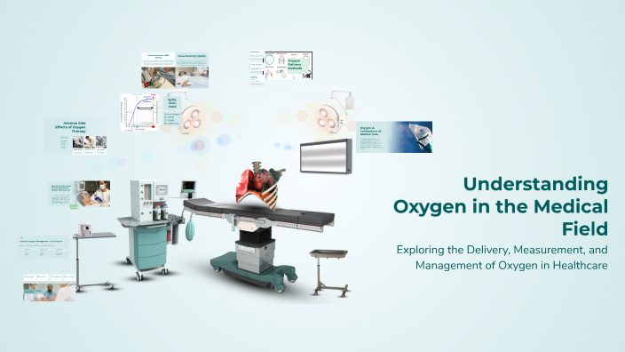 Understanding Oxygen in the Medical Field by Michael Lopes on Prezi