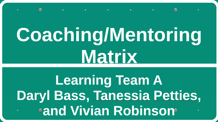 Coaching/Mentoring Matrix by daryl bass on Prezi