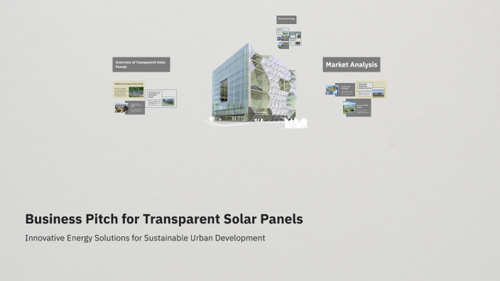 Business Pitch for Transparent Solar Panels by Gevorg Torosyan on Prezi