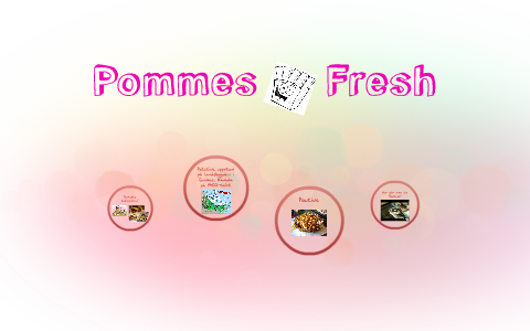 Pommes Fresh by Jessica Forsman on Prezi