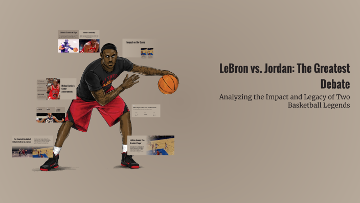 LeBron vs. Jordan: The Greatest Debate by Darrius Hamilton on Prezi