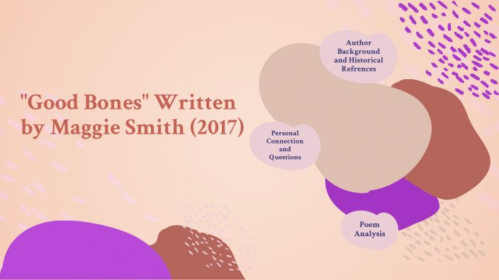 "Good Bones" Written by Maggie Smith by AnnaLee Spoon on Prezi