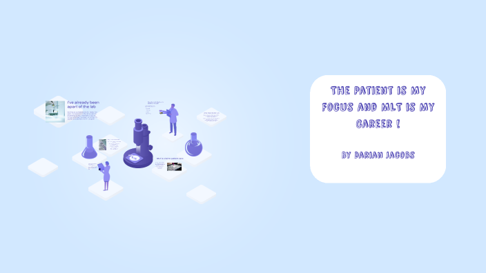 The Patient Is My Focus And MLT Is My Career by Darian Jacobs on Prezi