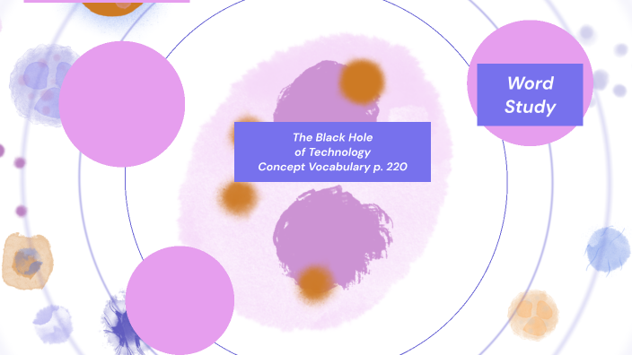 The Black Hole of Technology - Concept Vocabulary by Ichrak Rtibi on Prezi