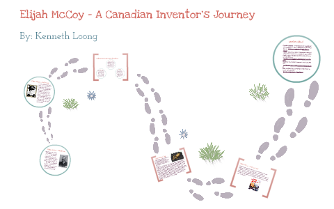Elijah McCoy - A Canadian Inventor's Journey by Kenneth Loong on Prezi