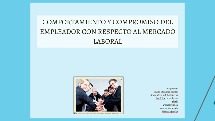 COMPORTAMIENTO Y COMPROMISO DEL EMPLEADOR RESPECTO AL MERCADO LABORAL ...