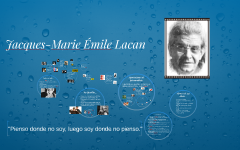Jacques-Marie Émile Lacan by Sarai Ruiz on Prezi
